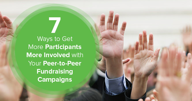 7 Ways to Get More Participants More Involved with Your Peer-to-Peer ...